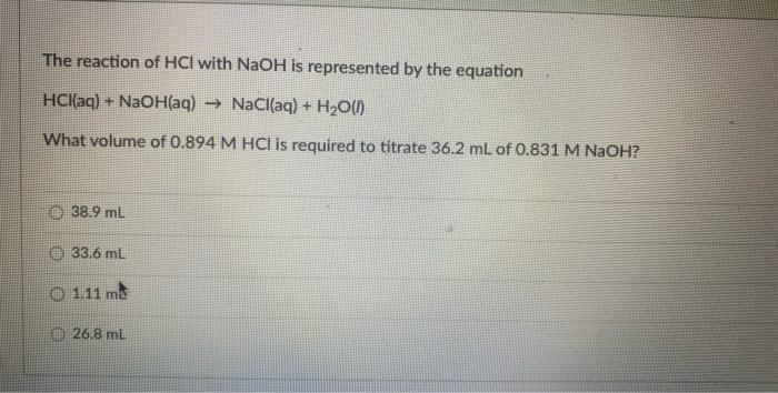 Solved The reaction of HCl with NaOH is represented by the | Chegg.com
