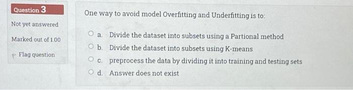 Solved Question 3 One way to avoid model Overfitting and | Chegg.com