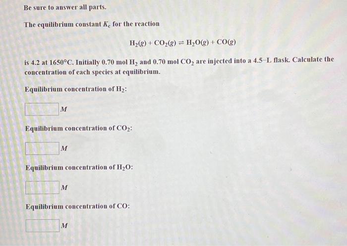 Solved Be sure to answer all parts. The equilibrium constant | Chegg.com