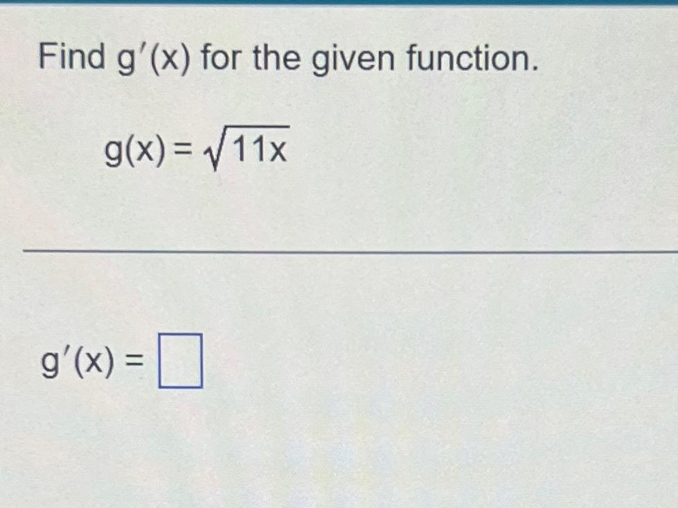 Solved Find g'(x) ﻿for the given function.g(x)=11x2g'(x)= | Chegg.com