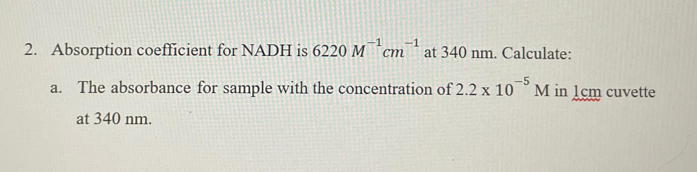 Solved Absorption coefficient for NADH is 6220M-1cm-1 ﻿at | Chegg.com