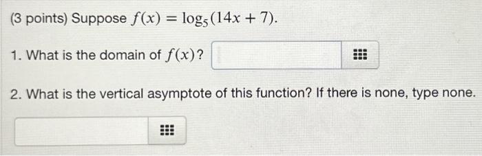 Solved (3 points) Suppose f(x)=log5(14x+7) 1. What is the | Chegg.com