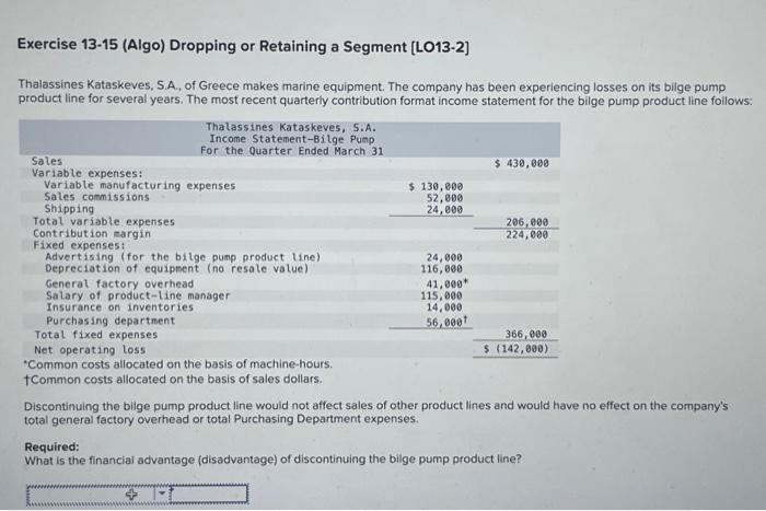 Solved Exercise 13-15 (Algo) Dropping or Retaining a Segment | Chegg.com Solved Exercise 13-15 (Algo) Dropping or Retaining a Segment | Chegg.com