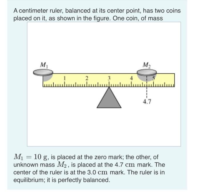 Solved A centimeter ruler, balanced at its center point, has | Chegg.com