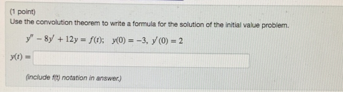 Solved (1 point) Use the convolution theorem to determine | Chegg.com