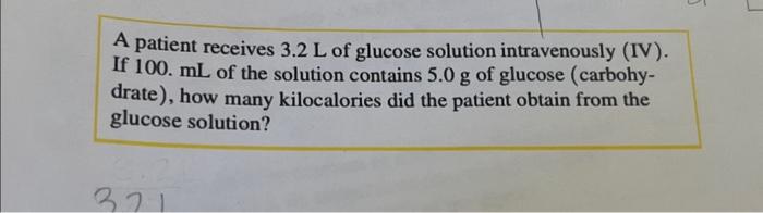 Solved A patient receives 3.2 L of glucose solution | Chegg.com
