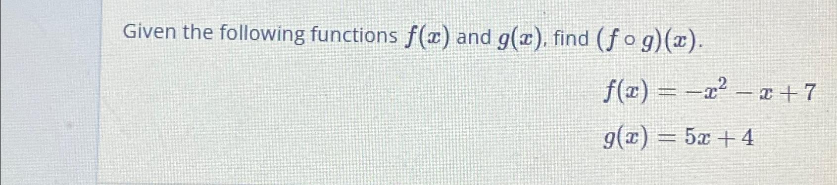Solved Given the following functions f(x) ﻿and g(x), ﻿find | Chegg.com