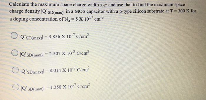 Solved Calculate the maximum space charge width xdt and use | Chegg.com