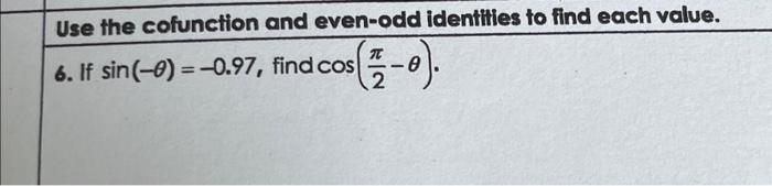 Solved Use the cofunction and even-odd identities to find | Chegg.com