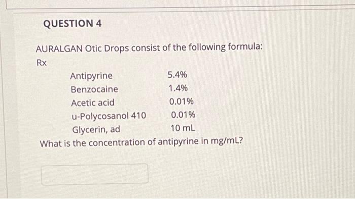Solved QUESTION 4 AURALGAN Otic Drops consist of the | Chegg.com