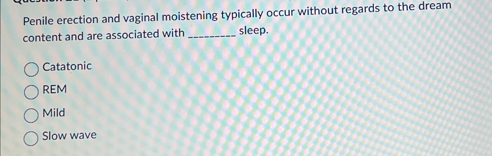 Solved Penile erection and vaginal moistening typically | Chegg.com