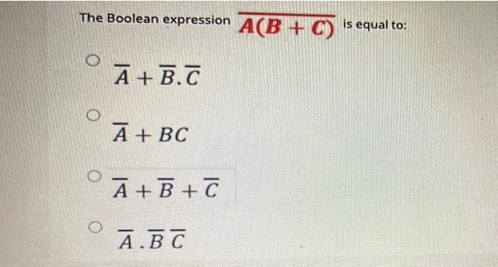 Solved The Boolean expression A(B + C) is equal to: A B.C O | Chegg.com