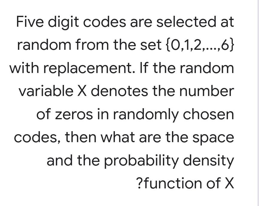 Solved Five digit codes are selected at random from the set | Chegg.com