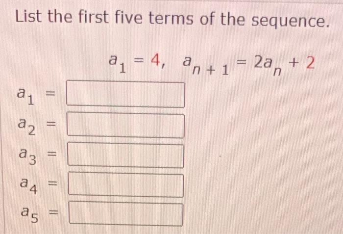 Solved List the first five terms of the sequence. | Chegg.com