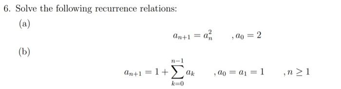 Solved 6. Solve the following recurrence relations: (a) An+1 | Chegg.com