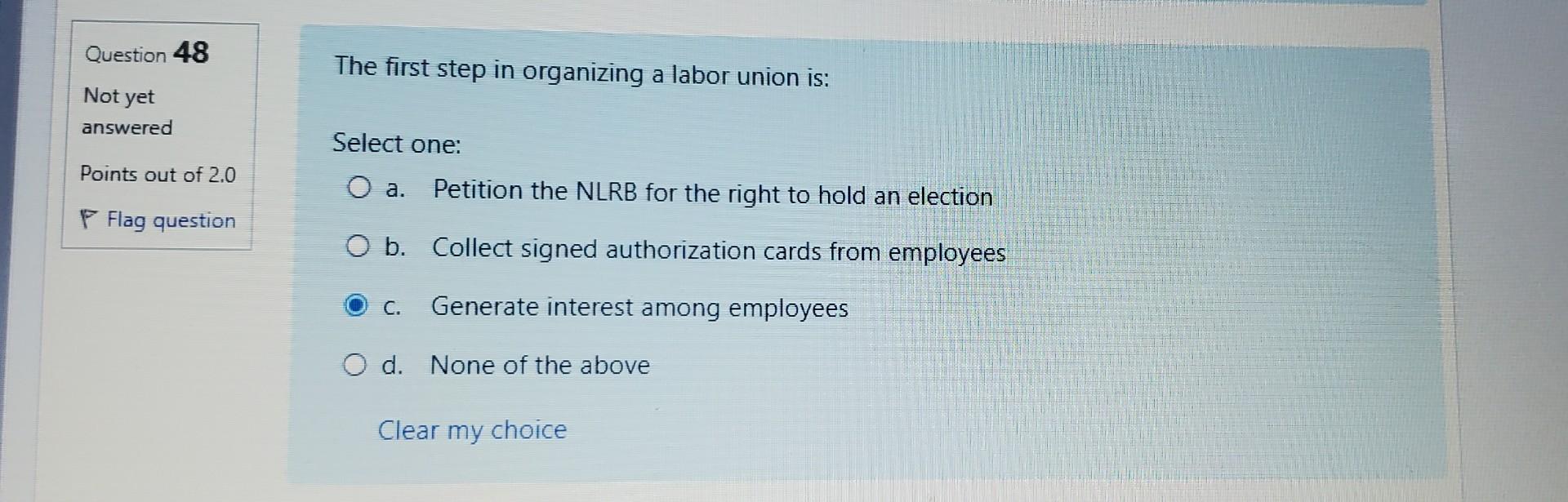 Solved The first step in organizing a labor union is: Select | Chegg.com