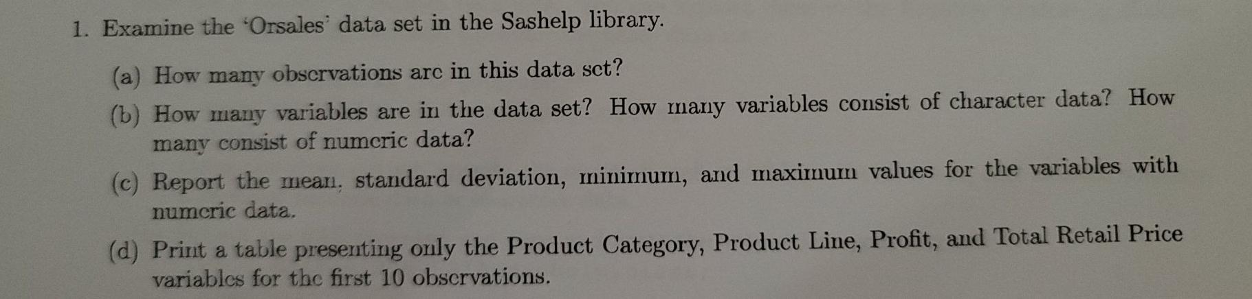 Solved 1. Examine the 'Orsales' data set in the Sashelp | Chegg.com