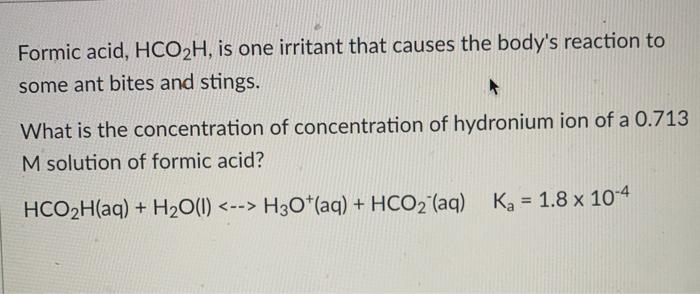 Solved Formic acid, HCO2H, is one irritant that causes the | Chegg.com