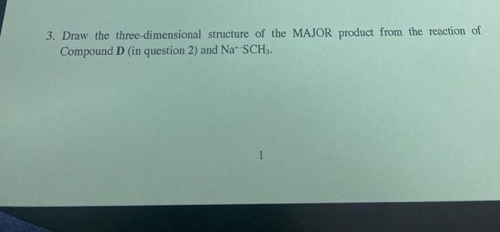 3. Draw the three-dimensional structure of the MAJOR | Chegg.com