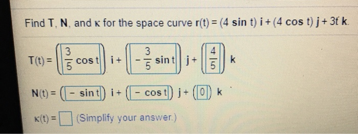 Solved Find T, N, and k for the space curve r(t) = (4 sin | Chegg.com