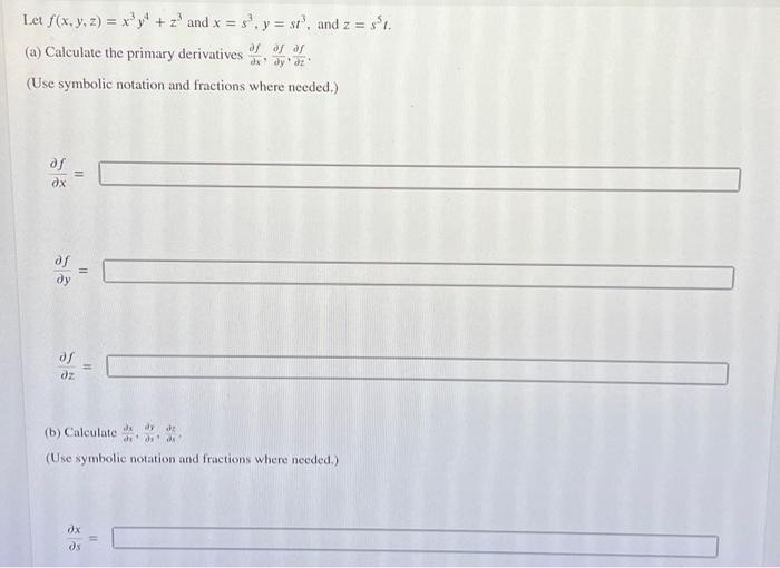 Solved Let f(x,y,z)=x3y4+z3 and x=s3,y=st3, and z=s5t. (a) | Chegg.com