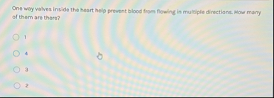 Solved One way valves inside the heart help prevent blood | Chegg.com