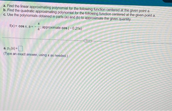 Solved a. Find the linear approximating polynomial for the | Chegg.com