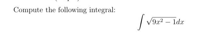Solved Compute the following integral: 9.x2 - 1dx | Chegg.com