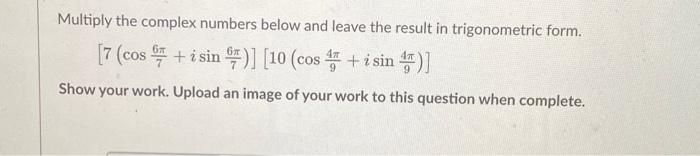 Solved Multiply the complex numbers below and leave the | Chegg.com