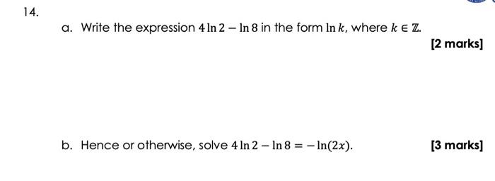 Solved a. Write the expression 4ln2−ln8 in the form lnk, | Chegg.com