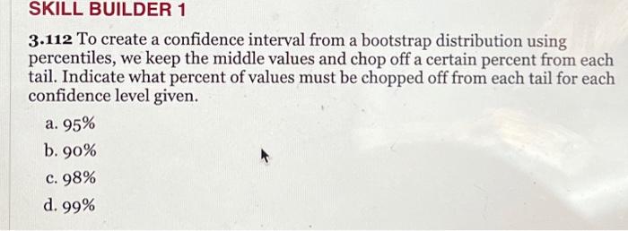 Solved SKILL BUILDER 1 3.112 To create a confidence interval | Chegg.com