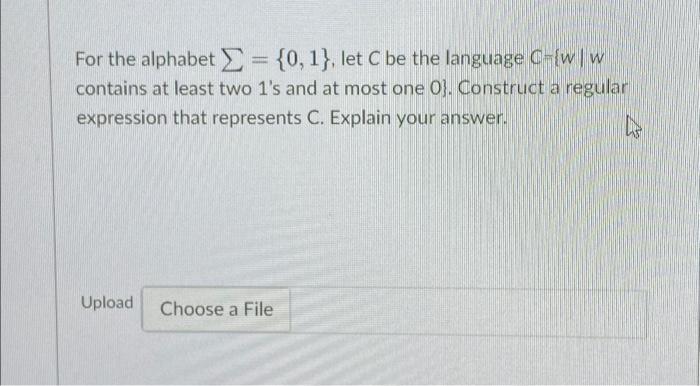 Solved For the alphabet = {0, 1}, let C be the language | Chegg.com
