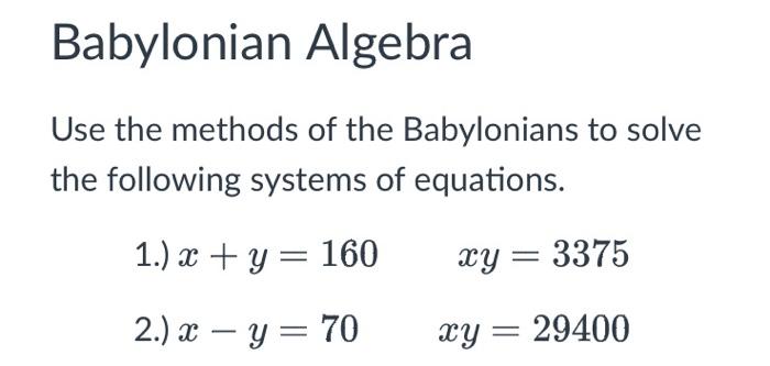 Solved Babylonian Algebra Use the methods of the Babylonians | Chegg.com