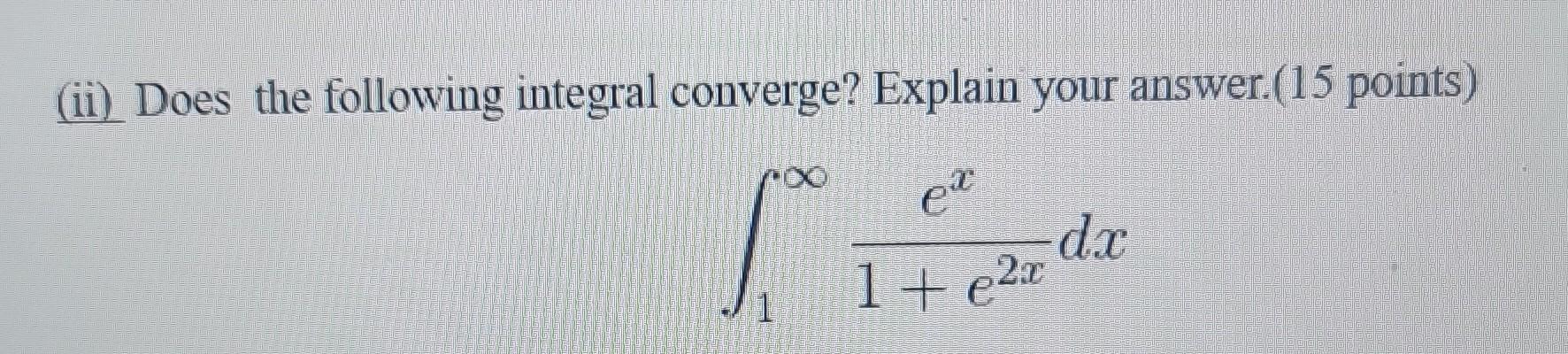 Solved (ii) Does the following integral converge? Explain | Chegg.com