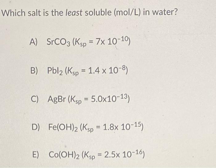 Solved Which salt is the least soluble (mol/L) in water? A) | Chegg.com