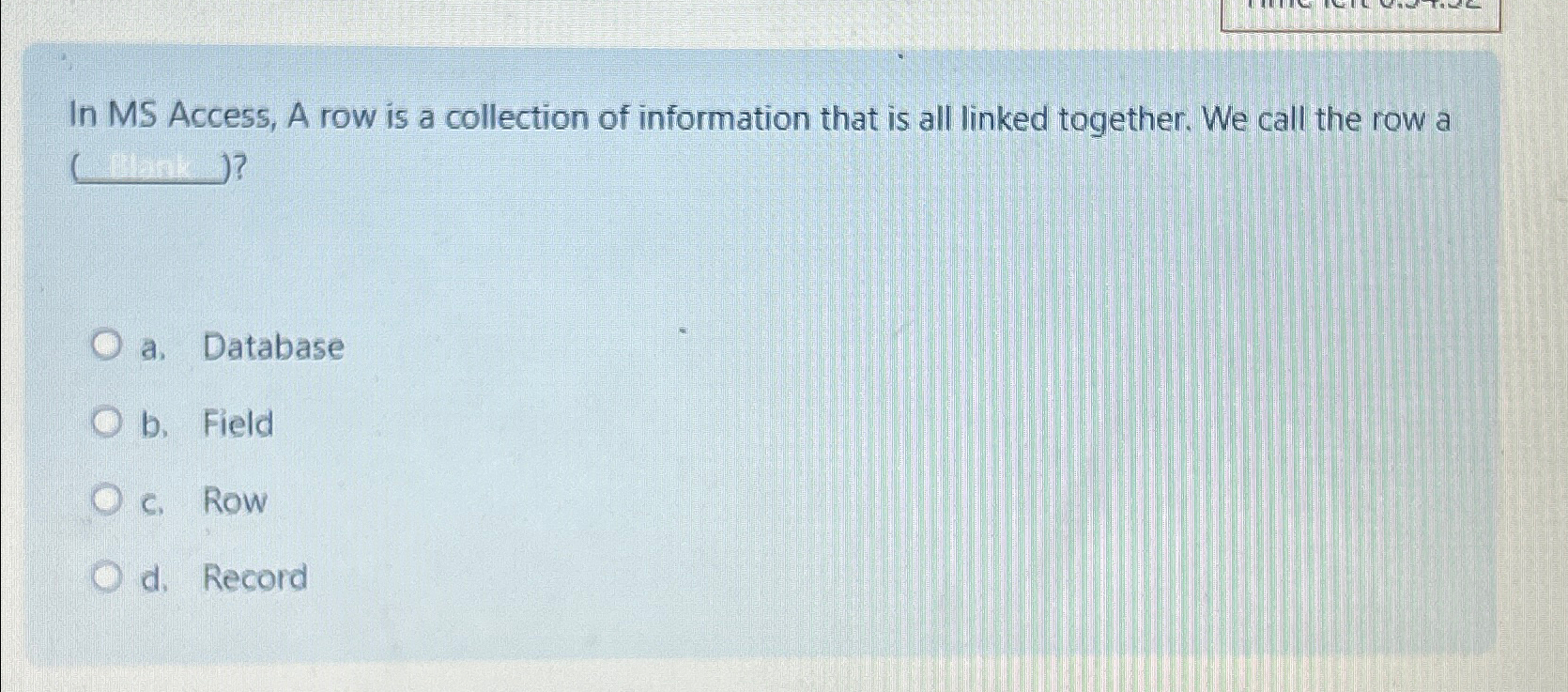Solved In MS Access, A row is a collection of information | Chegg.com