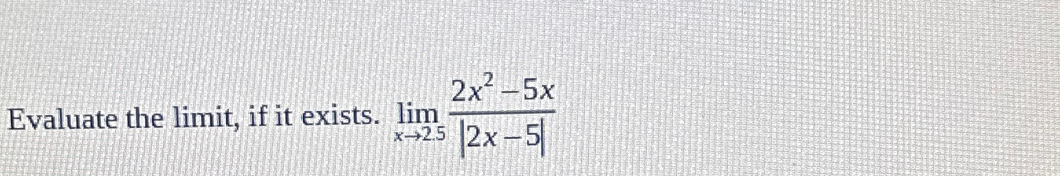 Solved Evaluate the limit, ﻿if it exists. | Chegg.com