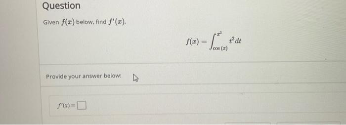 Solved Question Given f(x) below.find f'(x). f(x) le- tdt | Chegg.com