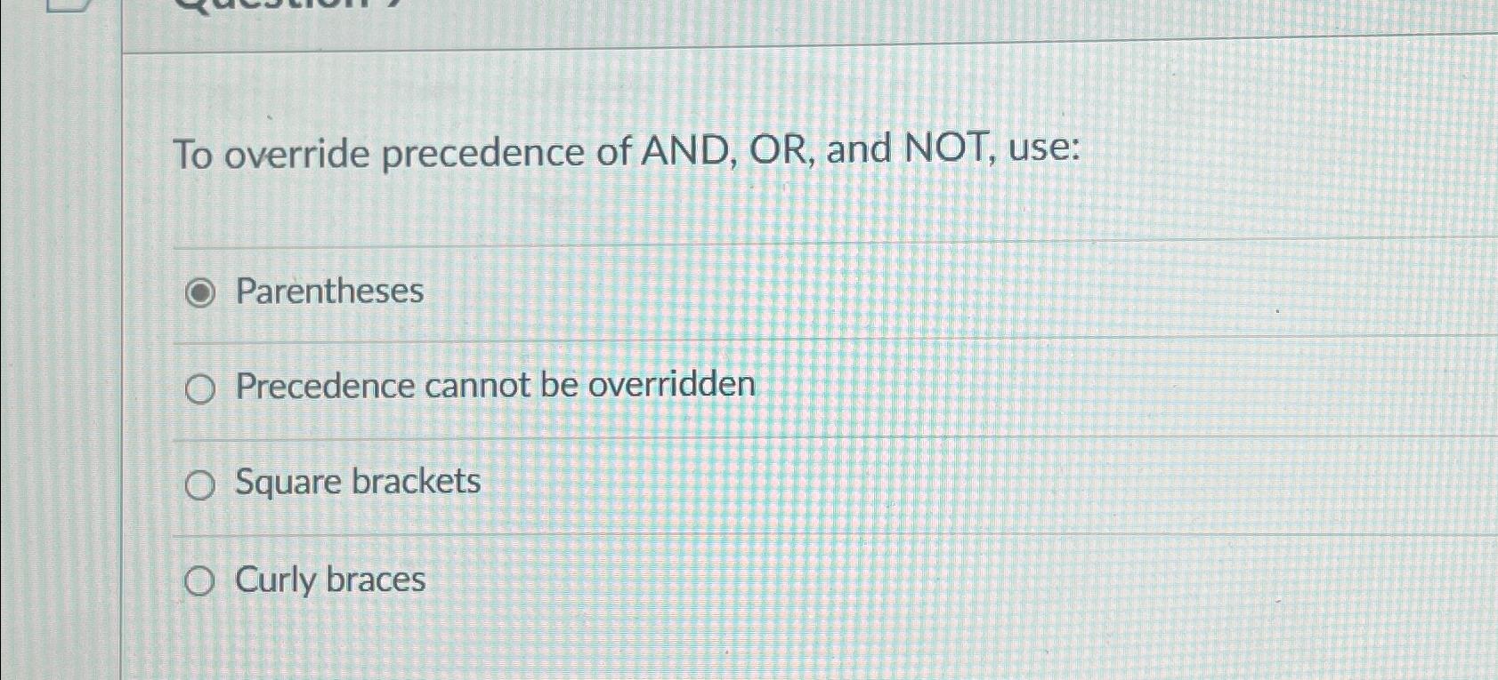 Solved To override precedence of AND, OR, ﻿and NOT, | Chegg.com