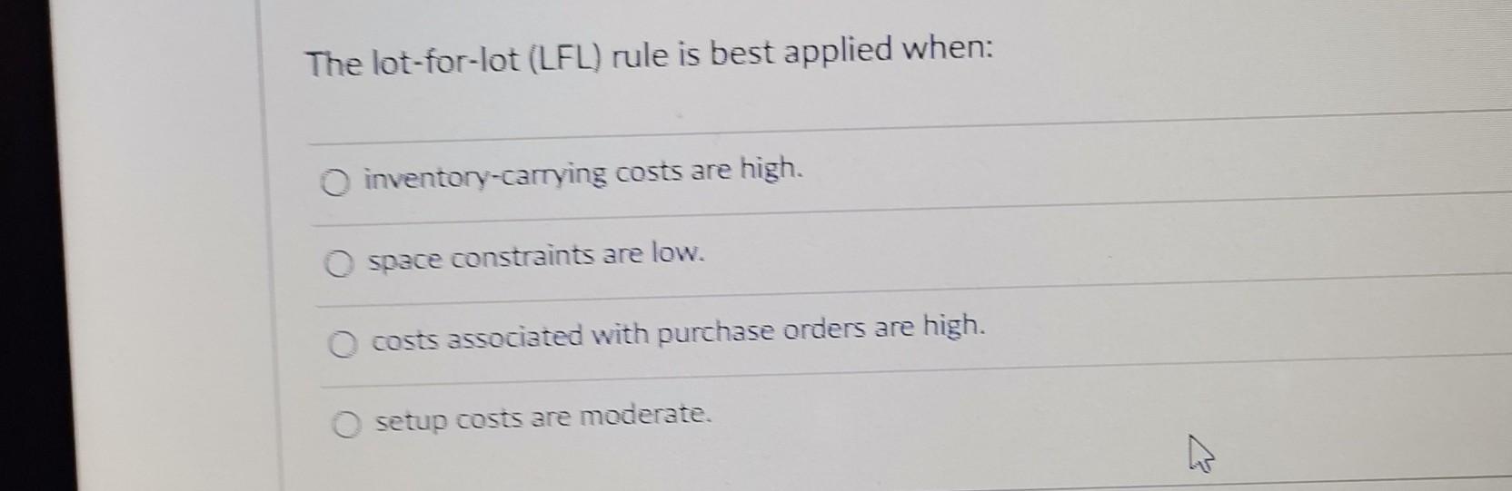 Solved The lot-for-lot (LFL) ﻿rule is best applied | Chegg.com