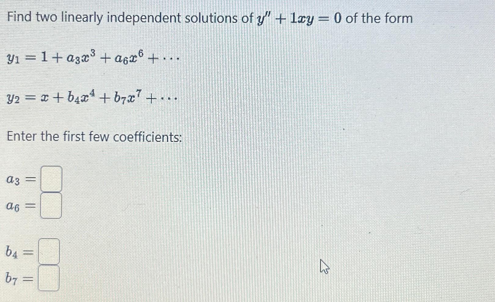 Solved Find two linearly independent solutions of y''+1xy=0 | Chegg.com