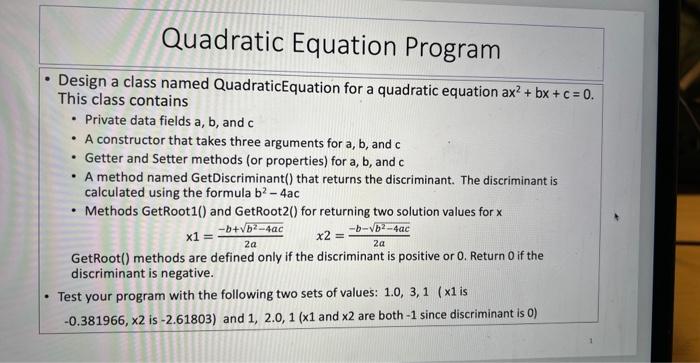 Solved Design a class named QuadraticEquation for a | Chegg.com
