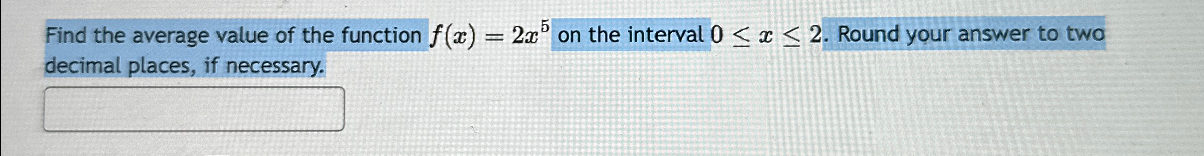 Solved Find the average value of the function f(x)=2x5 ﻿on | Chegg.com