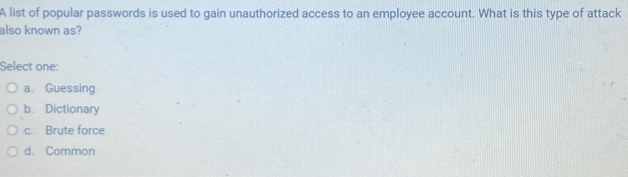 Solved A list of popular passwords is used to gain | Chegg.com