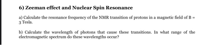 Solved 6) Zeeman effect and Nuclear Spin Resonance a) | Chegg.com