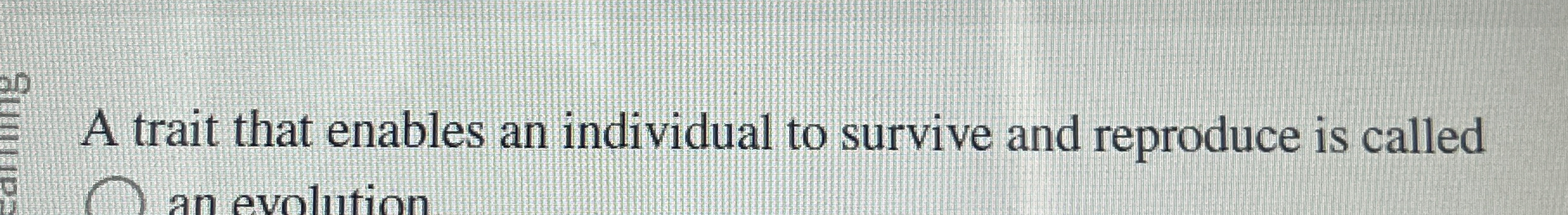 Solved A trait that enables an individual to survive and | Chegg.com