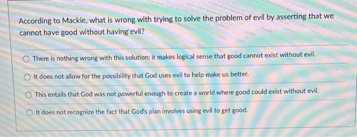 Solved According to Mackie, what is wrong with trying to | Chegg.com