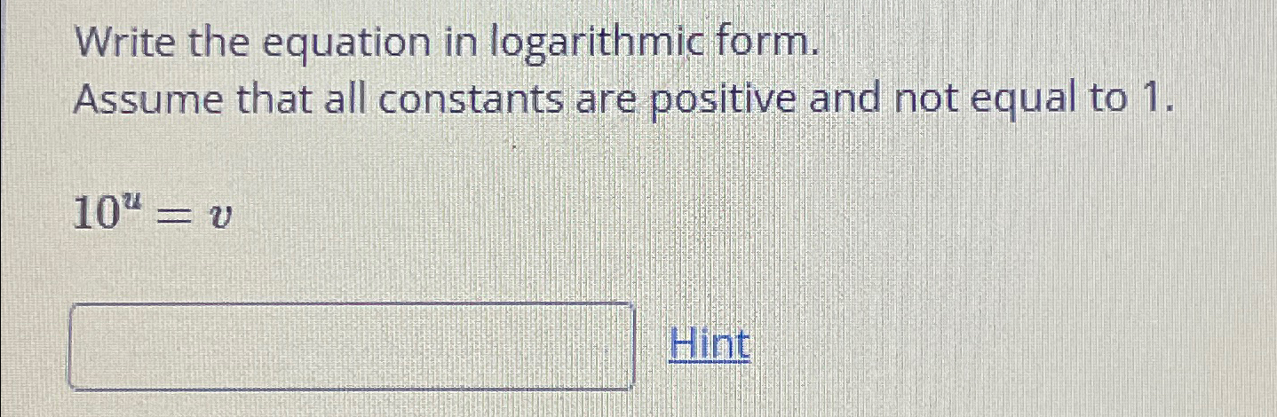 Solved Write the equation in logarithmic form.Assume that | Chegg.com