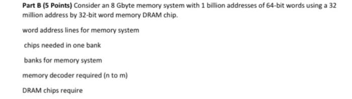 Solved Part B (5 Points) Consider an 8 Gbyte memory system | Chegg.com