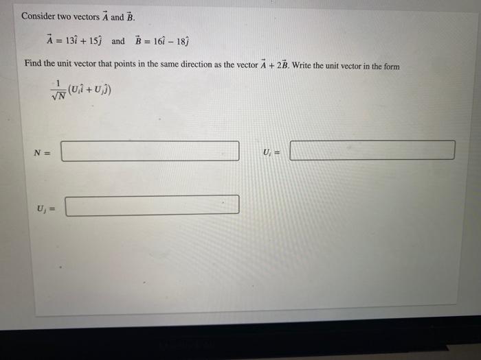 Solved Consider two vectors A and B. A=13i^+15j^ and | Chegg.com